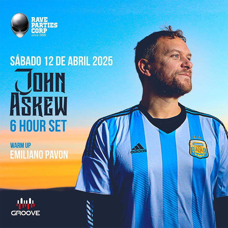 12 DE ABRIL: JOHN ASKEW 6 HOUR SET Y EMILIANO PAVÓN @ GROOVE - Passline