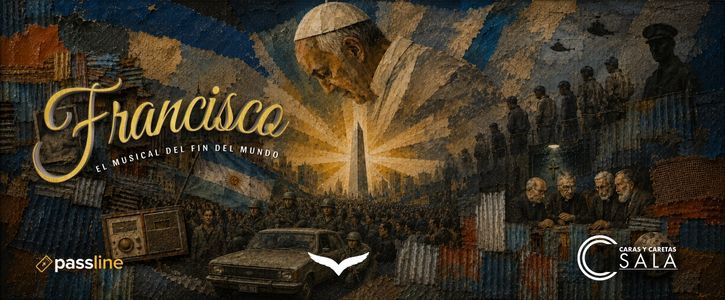 Passline - FRANCISCO, EL MUSICAL DEL FIN DEL MUNDO - Sábado 17 de ...