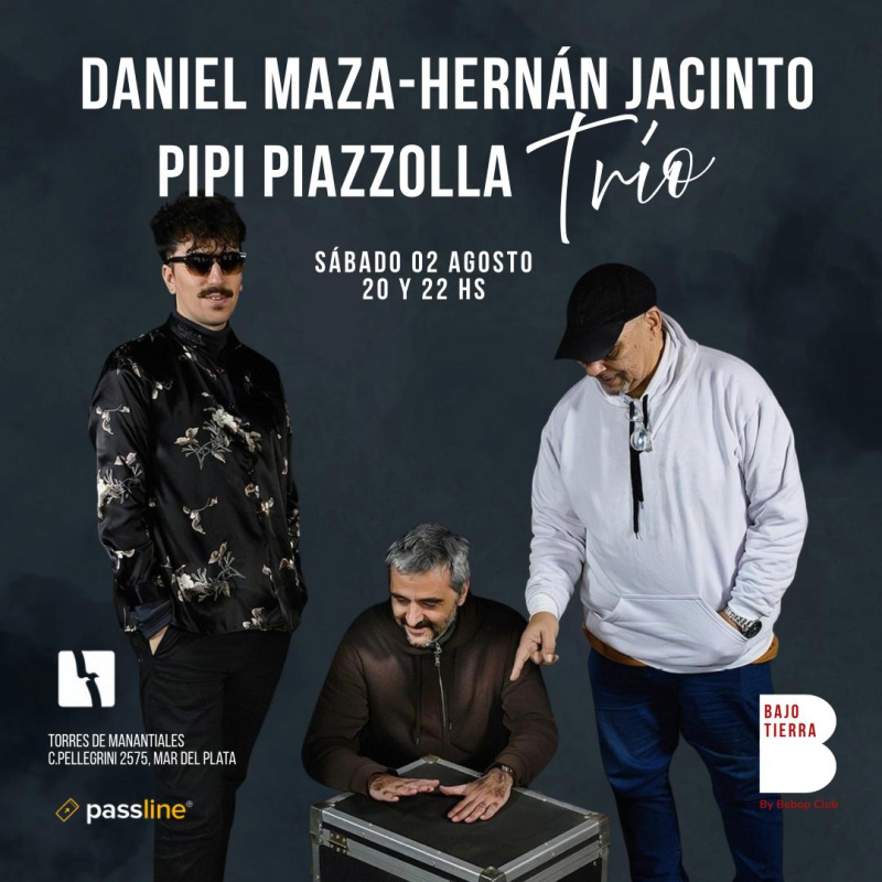 Passline - Daniel Maza - Hernán Jacinto - Pipi Piazzolla Trio | Sáb 02/ ...
