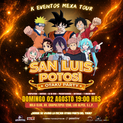 Passline - K Eventos Mexa Tour – San Luis Potosí | Otaku Party Oficial 💥